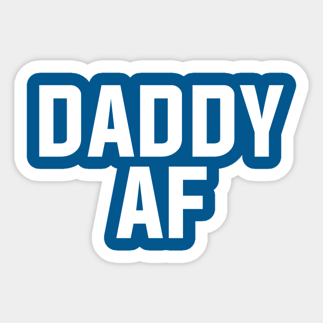 Daddy AF - Daddy - Sticker | TeePublic